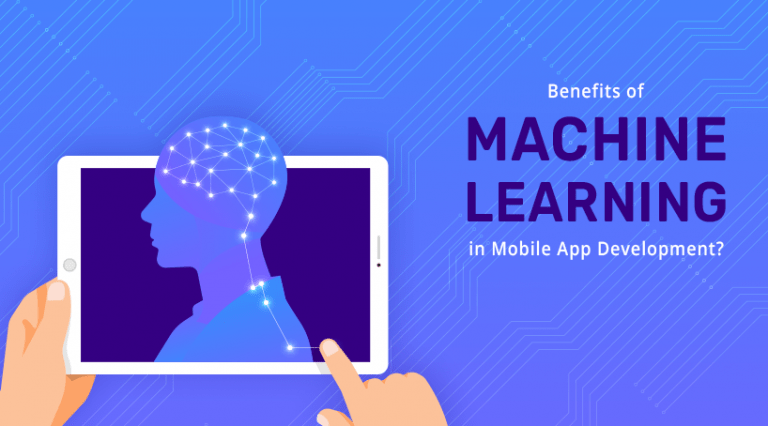 What are the Benefits of Machine Learning in Mobile App Development?