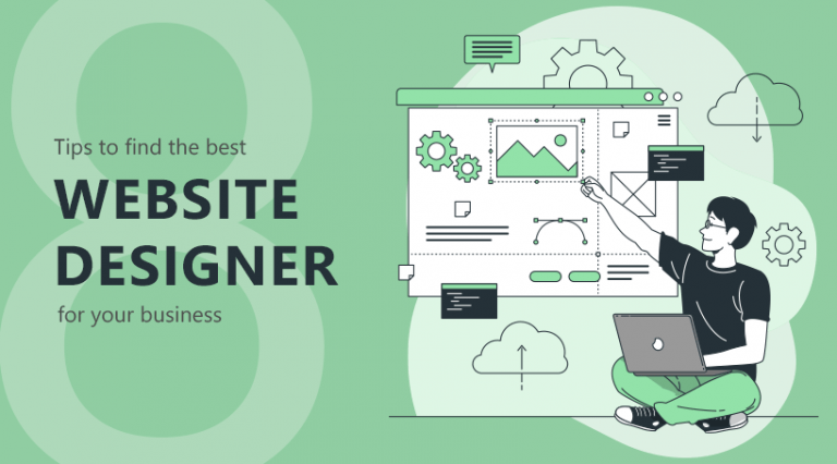 Top 8 Tips to Find the Best Website Designer for Your Business