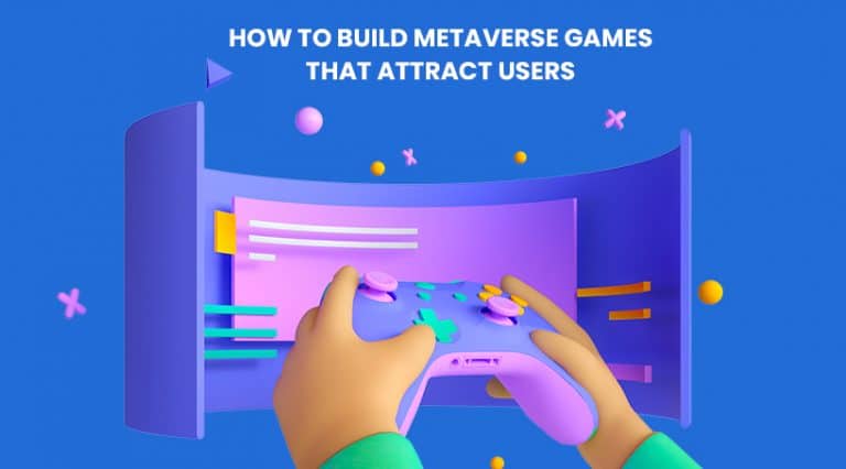 How To Build Metaverse Games That Attract Users?